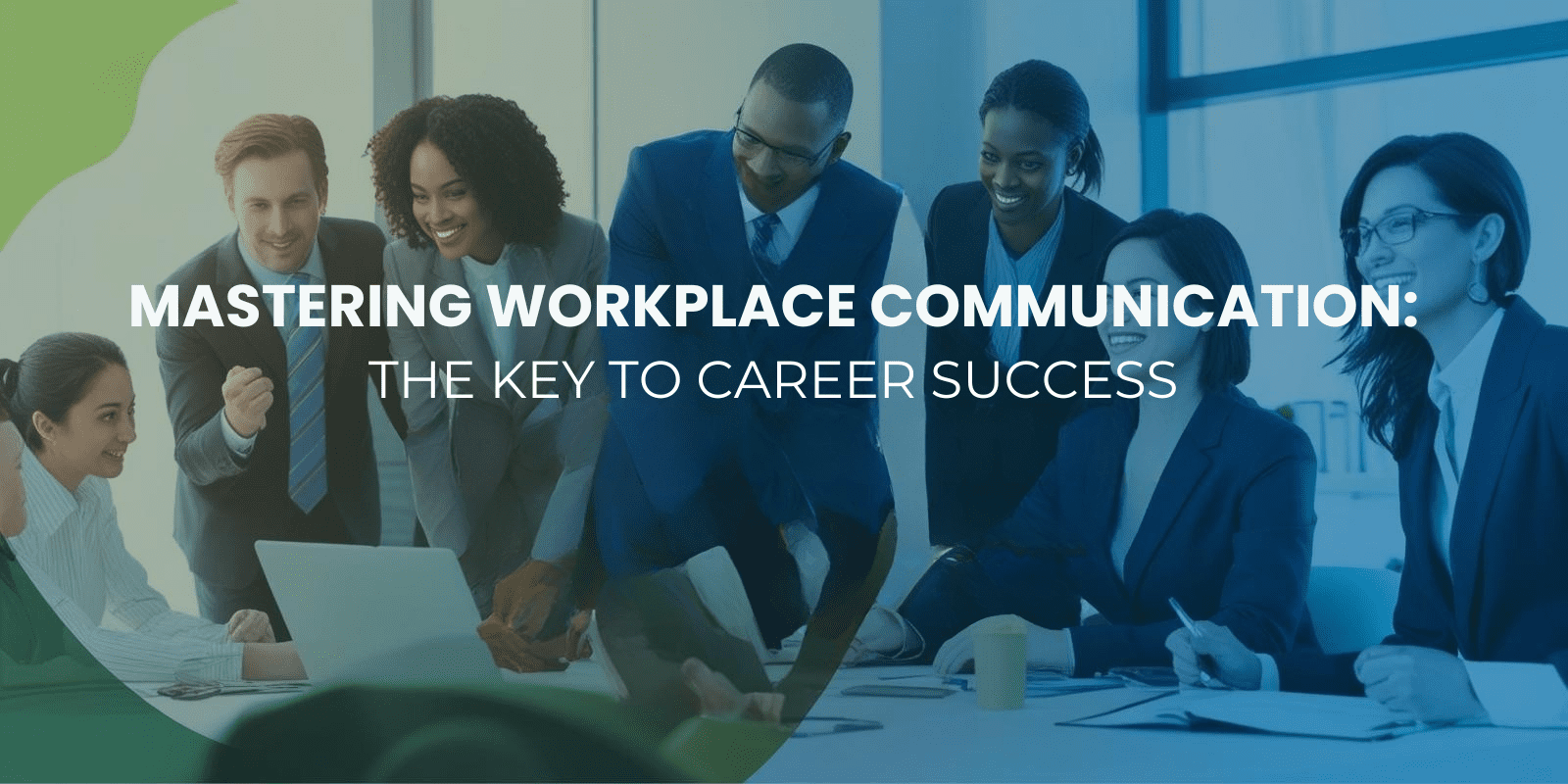 Mastering Workplace Communication: The Key to Career Success